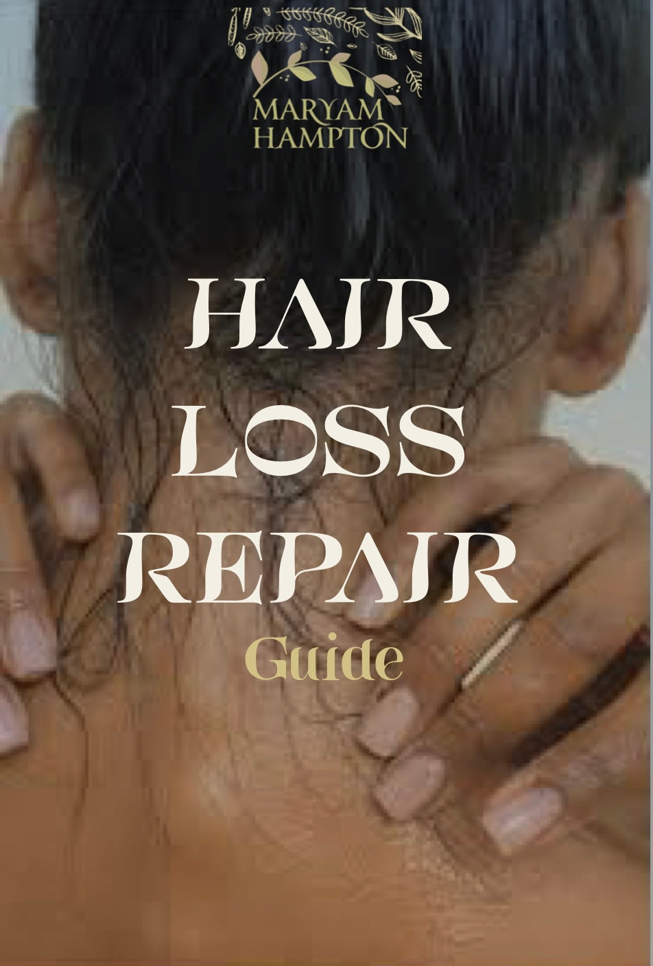 Ultimate Hair Loss Repair Guide – Maryam Hampton Hair Care